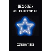 Fixed Stars and Their Interpretation: Ebertin-Hoffmann, Kris Brandt ...
