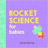 Rocket Science for Babies: Chris Ferrie: 9781492656258: Books - Amazon.ca