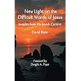 New Light on the Difficult Words of Jesus: Insights from His Jewish ...