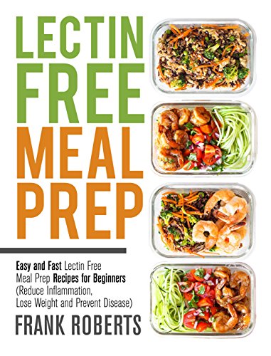 Lectin Free Meal Prep: Easy and Fast Lectin Free Meal Prep Recipes for ...