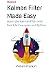 Kalman Filter Made Easy: A Beginners Guide to the Kalman Filter and ...