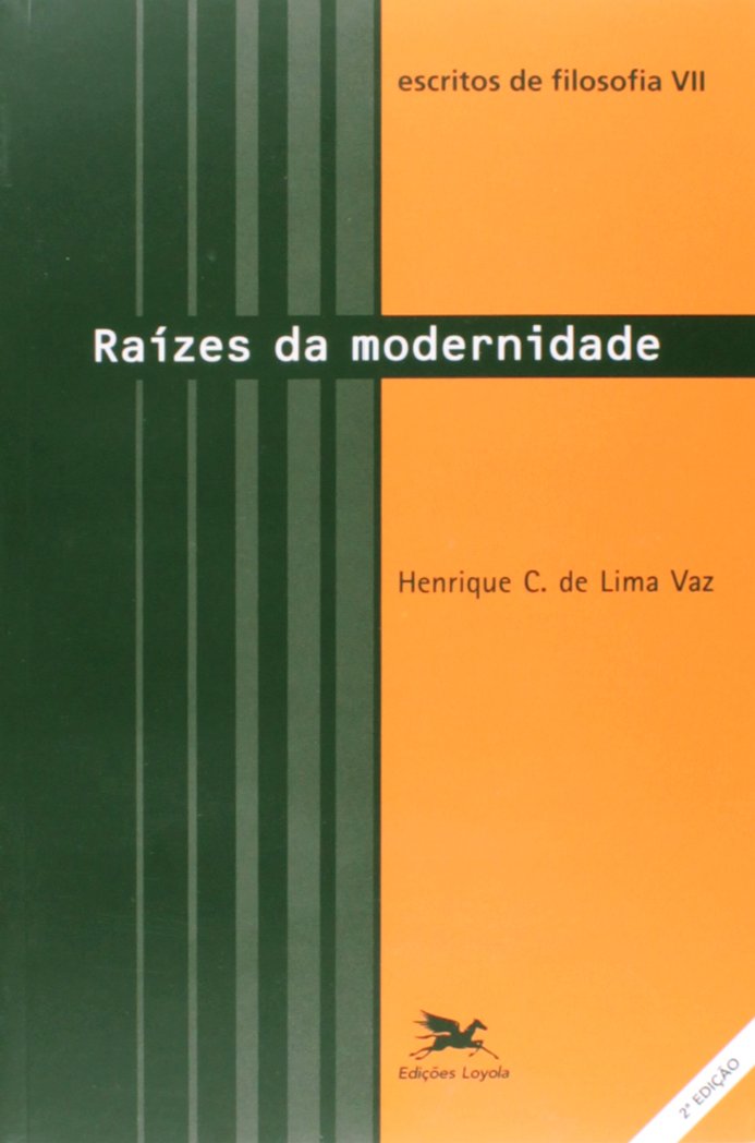 Escritos De Filosofia VII. Raízes Da Modernidade PDF Henrique C. de Lima Vaz