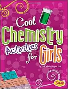 Cool Chemistry Activities for Girls (Girls Science Club): PhD., Jodi ...