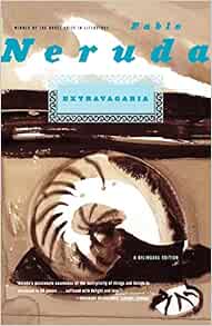 Extravagaria: A Bilingual Edition: Pablo Neruda, Alastair Reid ...