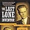 The Last Lone Inventor: A Tale of Genius, Deceit, and the Birth of ...