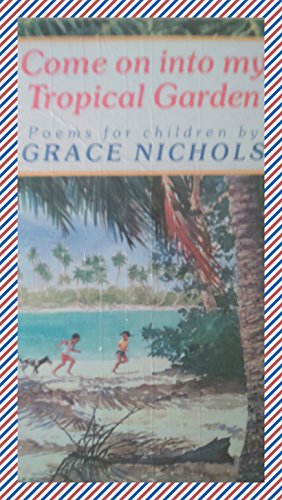 Come on into My Tropical Garden: Poems for Children: Nichols, Grace ...