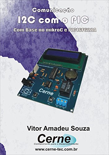 Comunicação I2C com PIC Com base no mikroC e PIC16F628A - eBook, Resumo ...