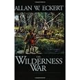 The Wilderness War: A Narrative (Winning of America Series): Eckert ...