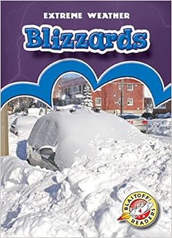 Blizzards (Blastoff! Readers: Extreme Weather): Kay Manolis ...