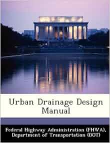 Urban Drainage Design Manual: D Federal Highway Administration (FHWA ...