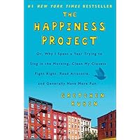 The Happiness Project: Or, Why I Spent a Year Trying to Sing in the ...