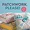 Patchwork, Please!: Colorful Zakka Projects to Stitch and Give: Ayumi Takahashi: 9781596685994 ...