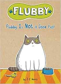Flubby Is Not a Good Pet!: J. E. Morris: 9781524787769: Amazon.com: Books