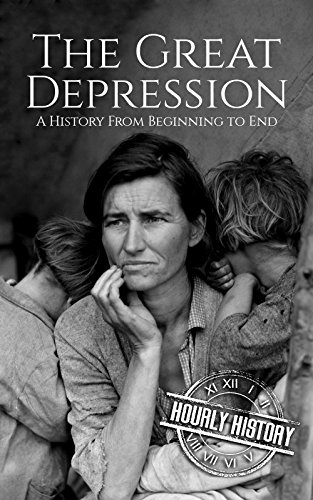 The Great Depression: A History From Beginning to End [Booklet]: Hourly ...