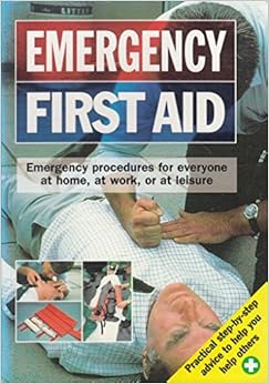 Emergency First Aid: Emergency Procedures for Everyone at Home, at Work ...