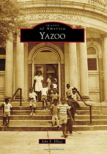 Yazoo (Images of America): Ellzey, John E.: 9781467111621: Amazon.com ...