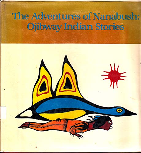 The Adventures of Nanabush: Ojibway Indian Stories: Coatsworth, Emerson ...