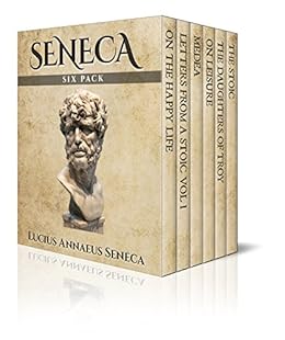 Seneca Six Pack (Illustrated): On the Happy Life, Letters from a Stoic ...