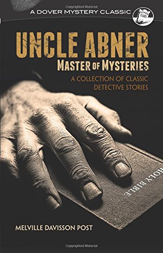 Uncle Abner, Master of Mysteries: A Collection of Classic Detective ...