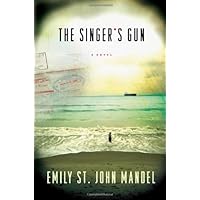 The Singer's Gun: St. John Mandel, Emily: 9781936071647: Amazon.com: Books