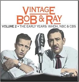 Vintage Bob & Ray, Volume 2 - The Early Years: WHD, NBC & CBS: Bob ...