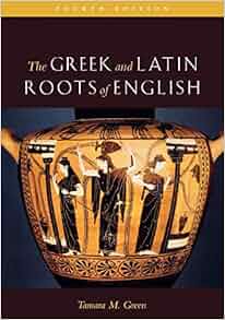 Amazon.com: The Greek & Latin Roots of English (9780742547803): Tamara ...