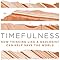 Timefulness: How Thinking Like a Geologist Can Help Save the World ...
