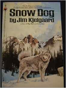 Snow dog (A Bantam Skylark book): Jim Kjelgaard: 9780553150889: Amazon ...