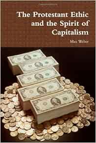 The Protestant Ethic and the Spirit of Capitalism By Max Weber: aa ...