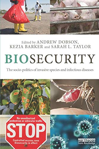 Biosecurity: The Socio-Politics of Invasive Species and Infectious ...