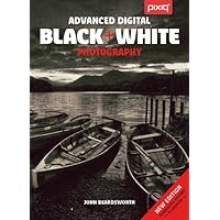 The Complete Guide to Black & White Digital Photography (A Lark ...