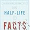 The Half-Life of Facts: Why Everything We Know Has an Expiration Date: Arbesman, Samuel ...