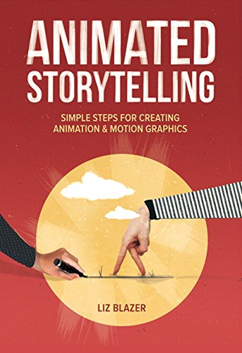 Animated Storytelling: Simple Steps For Creating Animation and Motion ...