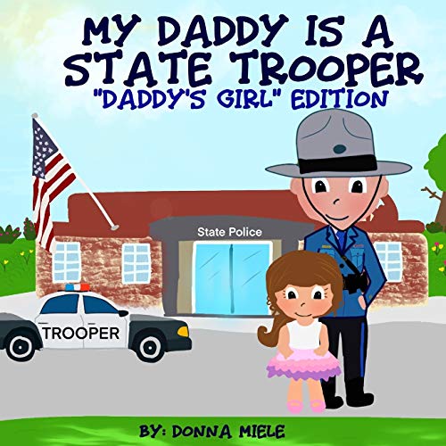 My Daddy Is A State Trooper Daddys Girl Edition Miele Donna 9798620388929 Books