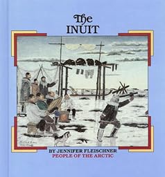 The Inuit: People of the Arctic (Native Americans): Jennifer Fleischner ...