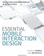 Essential Mobile Interaction Design: Perfecting Interface Design in Mobile Apps (Usability ...
