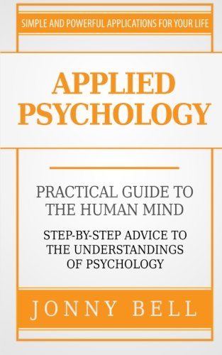 Applied Psychology: A Practical Guide: To The Humand Mind: Bell, Jonny ...