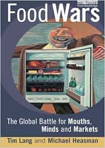 Food Wars: The Global Battle for Mouths Minds and Markets ...