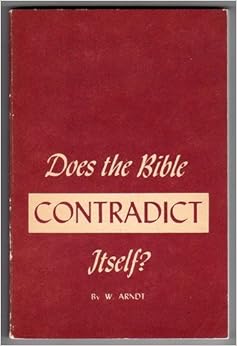 Does the Bible Contradict Itself?: W. Arndt: Amazon.com: Books