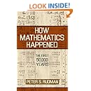 How Mathematics Happened: The First 50, 000 Years: Peter S. Rudman ...