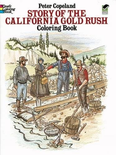 Story of the California Gold Rush Coloring Book: Copeland, Peter F ...