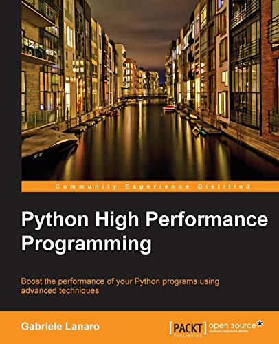 Python High Performance Programming: Lanaro, Gabriele: 9781783288458 ...