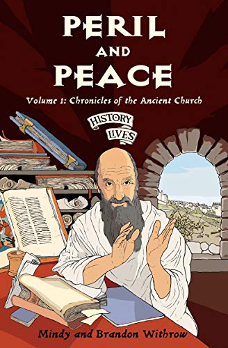 Peril and Peace: Chronicles of the Ancient Church (History Lives series ...