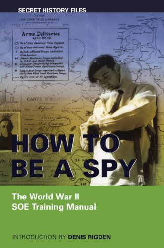 How to be a Spy: The World War II SOE Training Manual (Secret History ...
