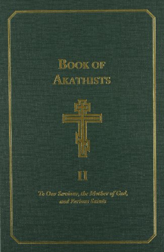 [ D0WNL0AD ] Book of Akathists Volume II: To Our Saviour, the Holy ...