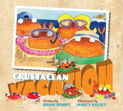 Crustacean Vacation: Benoit, Brian, Kelley, Marty: 9781934031957 ...