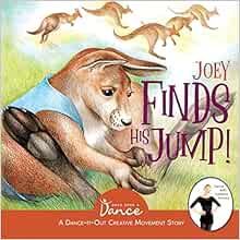 Joey Finds His Jump!: A Dance-It-Out Creative Movement Story for Young ...