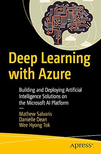 Deep Learning with Azure: Building and Deploying Artificial ...