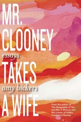 Mr. Clooney Takes a Wife: Bickers, Amy: 9780996526036: Amazon.com: Books