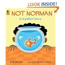 Not Norman: A Goldfish Story: Kelly Bennett, Noah Z. Jones ...